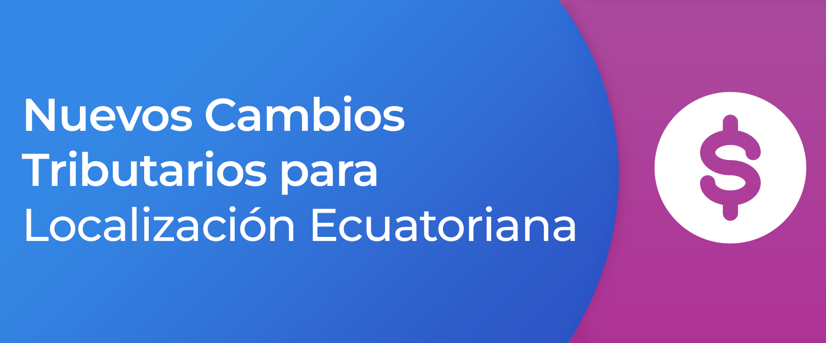 Nuevos Cambios Tributarios para Localización Ecuatoriana